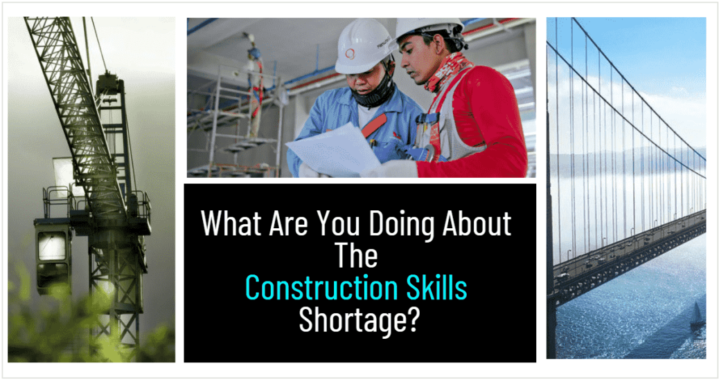 What Are You Doing About The Construction Skills Shortage?