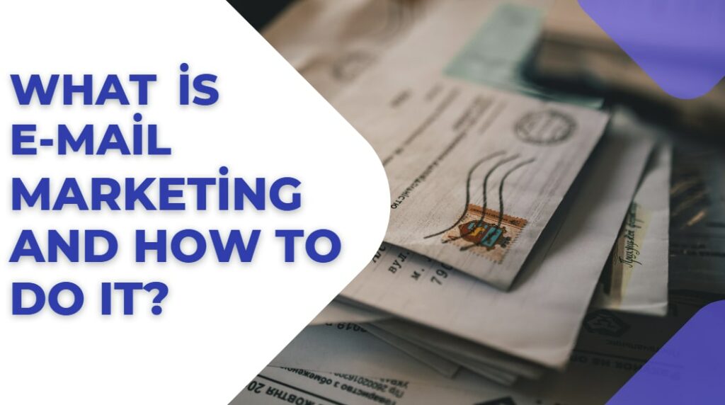 What is E-Mail Marketing and How to Do It?