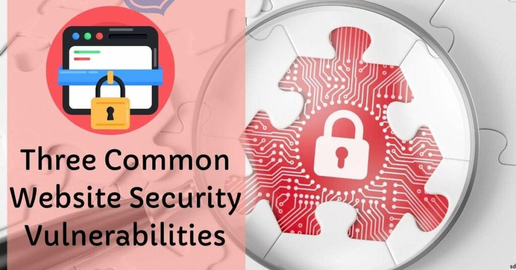 Three Common Website Security Vulnerabilities