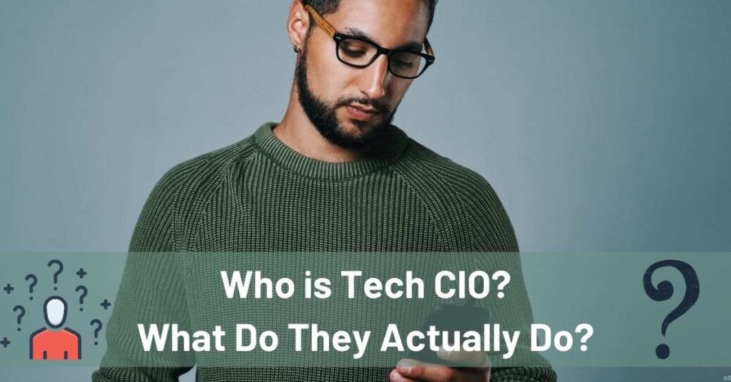 Who is Tech CIO? What Do They Actually Do? - projectcubicle
