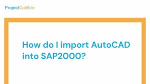How do I import AutoCAD into SAP2000?