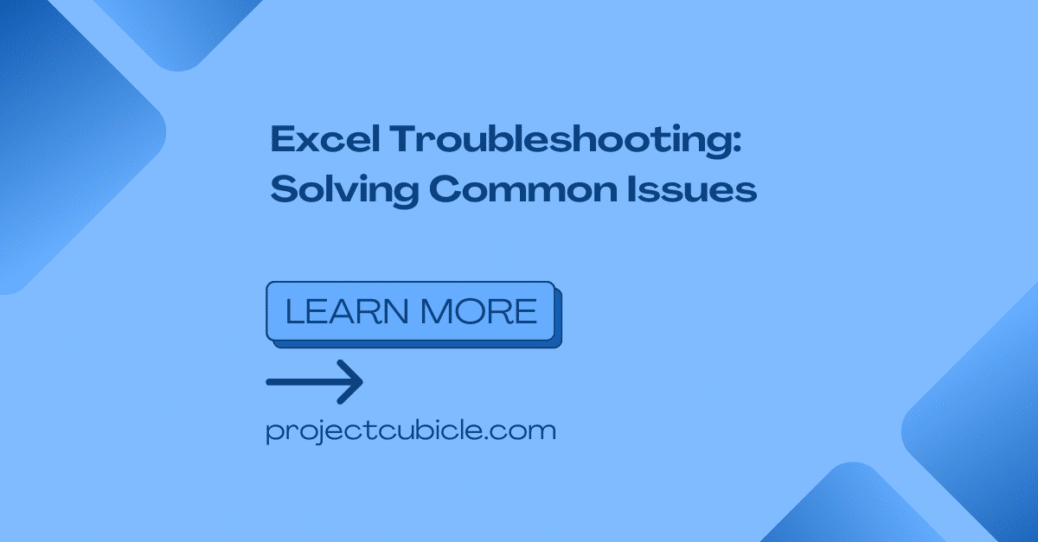 Excel Troubleshooting Solving Common Issues Projectcubicle