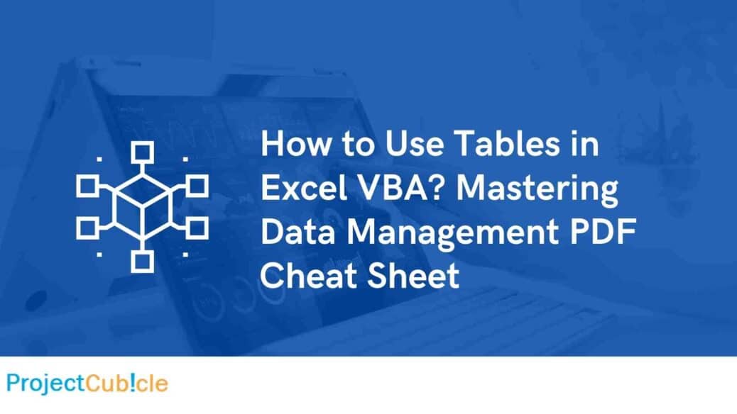 How To Use Tables In Excel Vba Mastering Data Management Pdf Cheat Sheet Projectcubicle