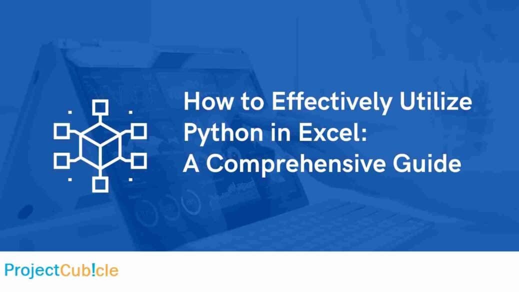 How To Effectively Utilize Python In Excel Projectcubicle