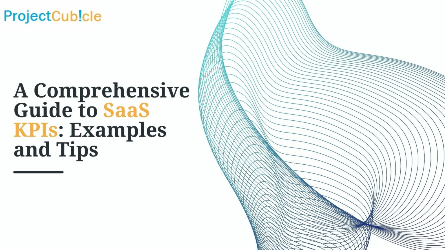 A Comprehensive Guide to SaaS KPIs: Examples and Tips