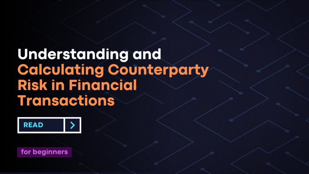 Understanding and Calculating Counterparty Risk in Financial Transactions