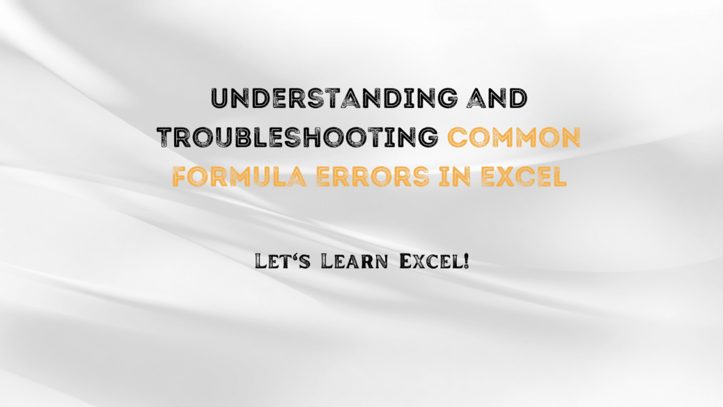 Understanding And Troubleshooting Common Formula Errors In Excel Projectcubicle
